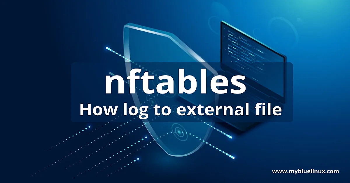 How nftables log to external file - MyBlueLinux.com