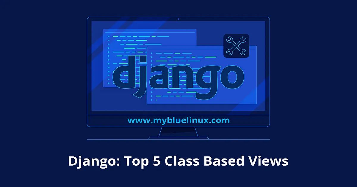 Django: Top 5 Class Based Views - MyBlueLinux.com Django: Top 5 Class Based Views - MyBlueLinux.com