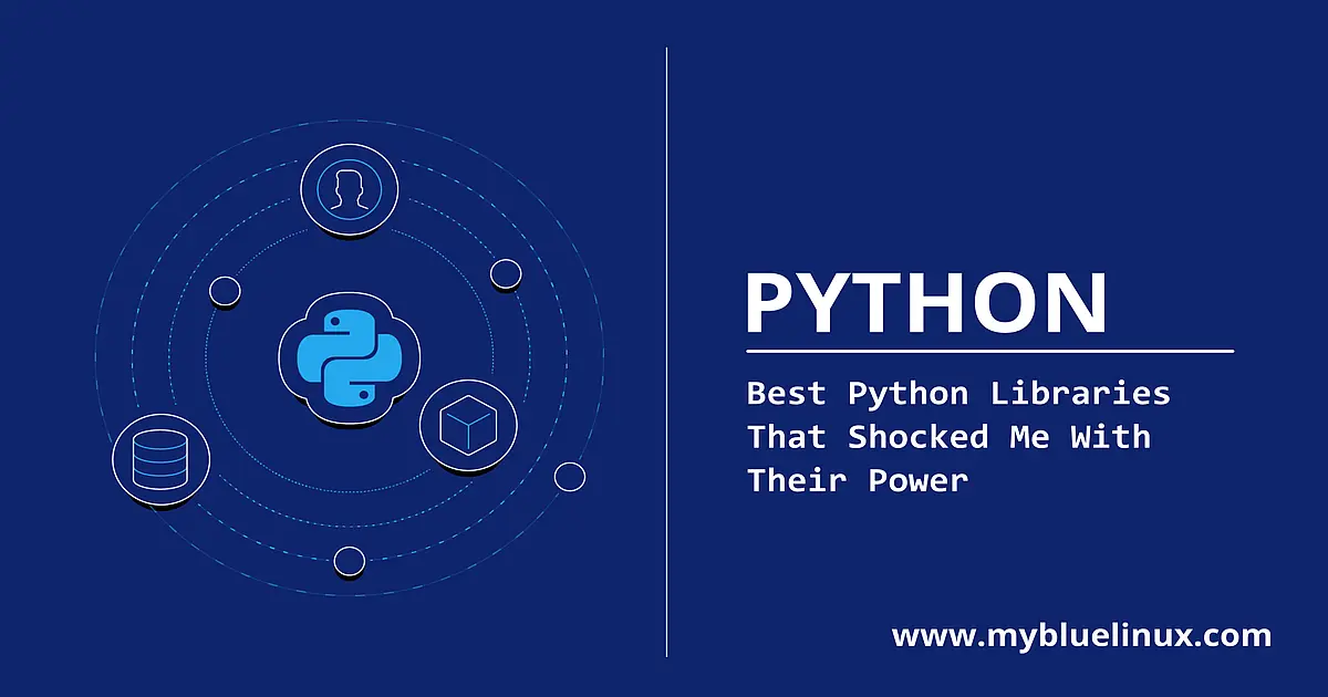 Python Libraries That Shocked Me With Their Power - MyBlueLinux.com